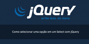 Como selecionar uma opção do select com jQuery (javascript)