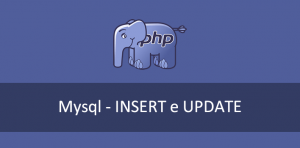 Mysql e PHP - Como executar um Insert ou Update